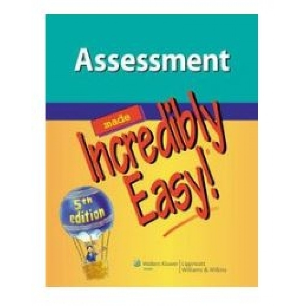Lippincott Williams & Wilkins ebook Assessment Made Incredibly Easy ...
