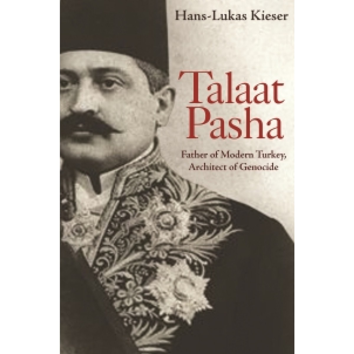 Princeton University Press ebook Talaat Pasha: Father of Modern Turkey ...