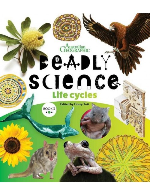 Australian Geographic Deadly Science - Life Cycles - Book 3 - School Locker